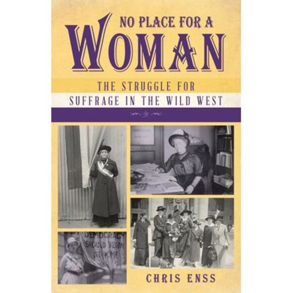 Chris Enss | Other | No Place For A Woman The Struggle For Suffrage In ...